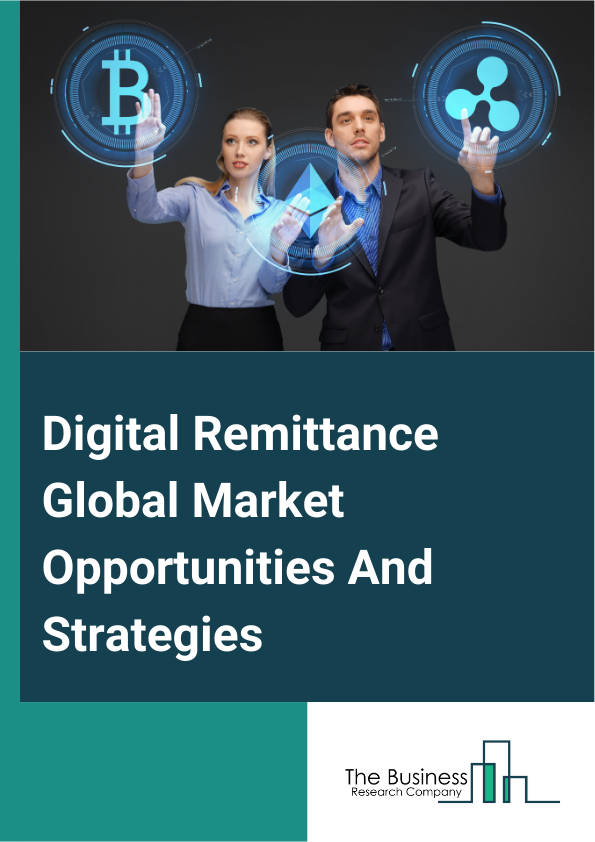 Digital Remittance Market Size, Share, Research, Outlook Strategies To 2033