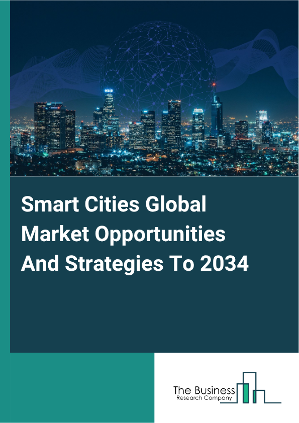 Smart Cities Market Size, Technology Trends & Strategic Opportunities 2034