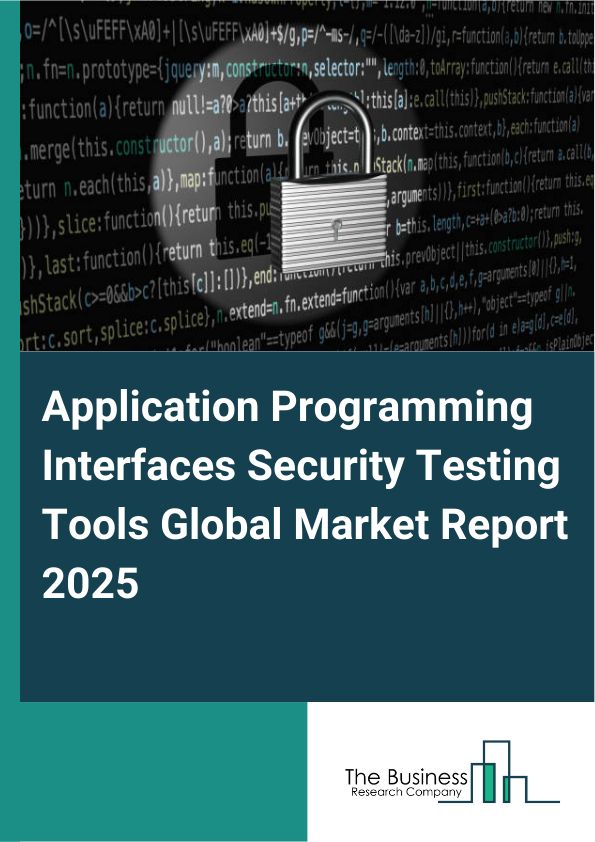 Application Programming Interfaces Security Testing Tools Market 2025