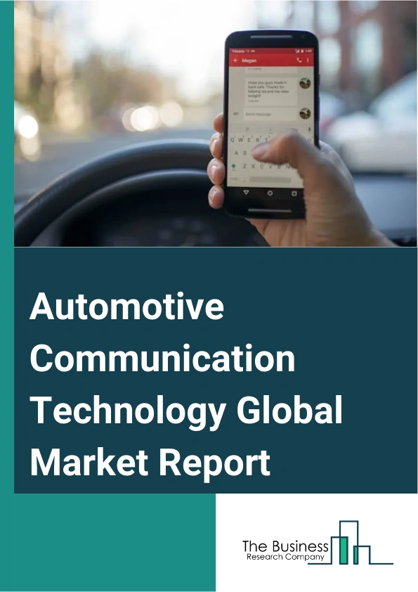 Automotive Communication Technology Market 2025 - Forecast And Share Automotive Communication Technology Market 2025 - Forecast And Share