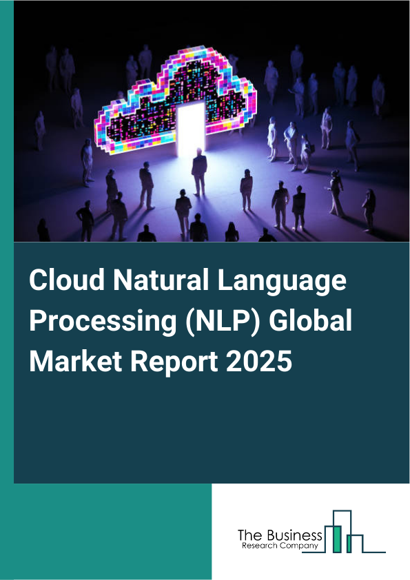Cloud Natural Language Processing Market Size Report 2025