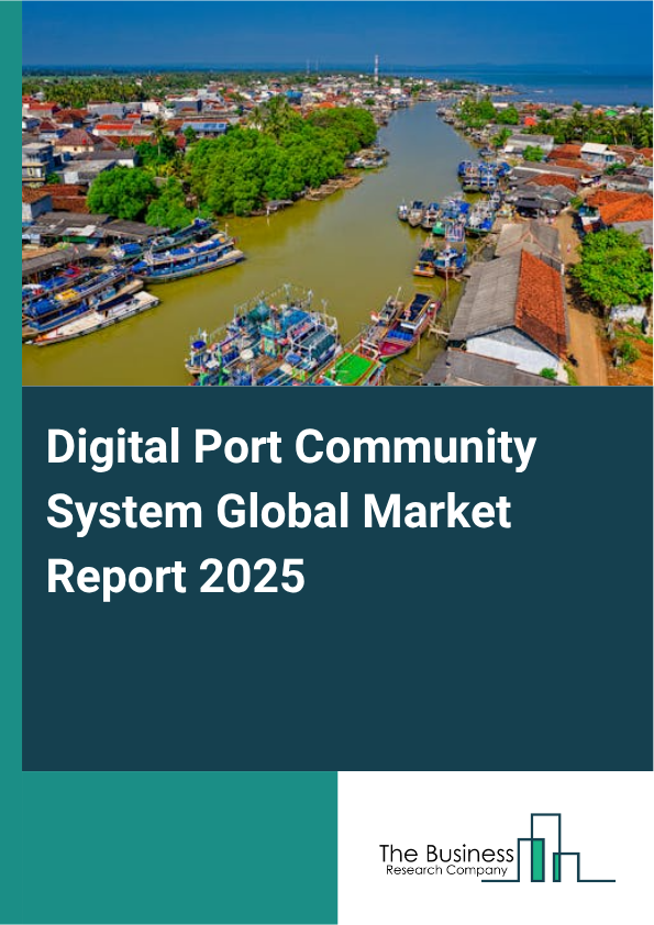 Digital Port Community System Market Size, Share | Market Report 2034