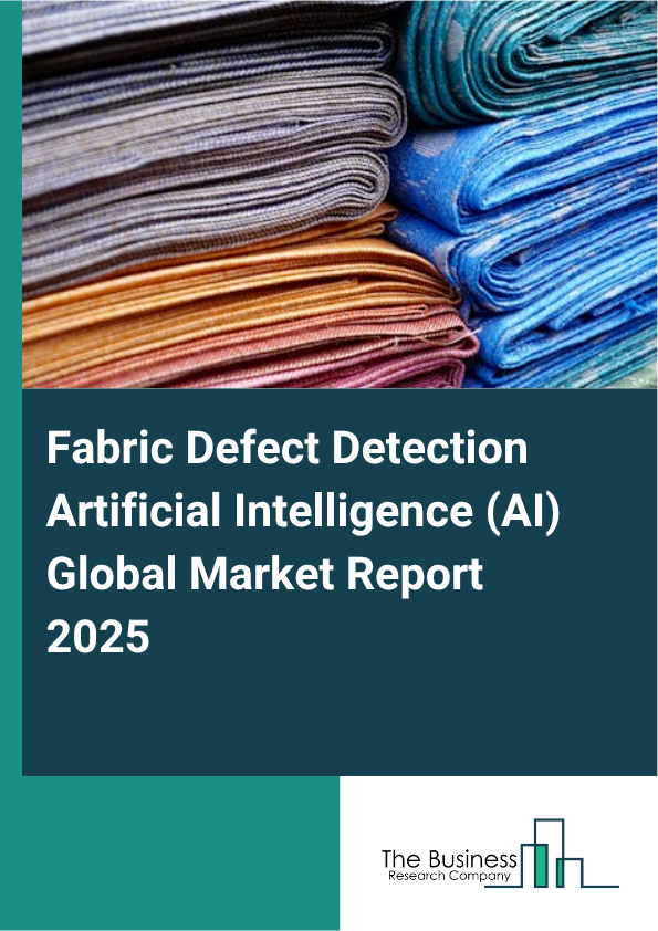 Fabric Defect Detection AI Market Size Growth Report 2025