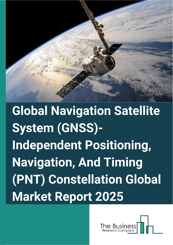 GNSS-Independent Positioning, Navigation, And Timing (PNT) Constellation Market Size Report 2025