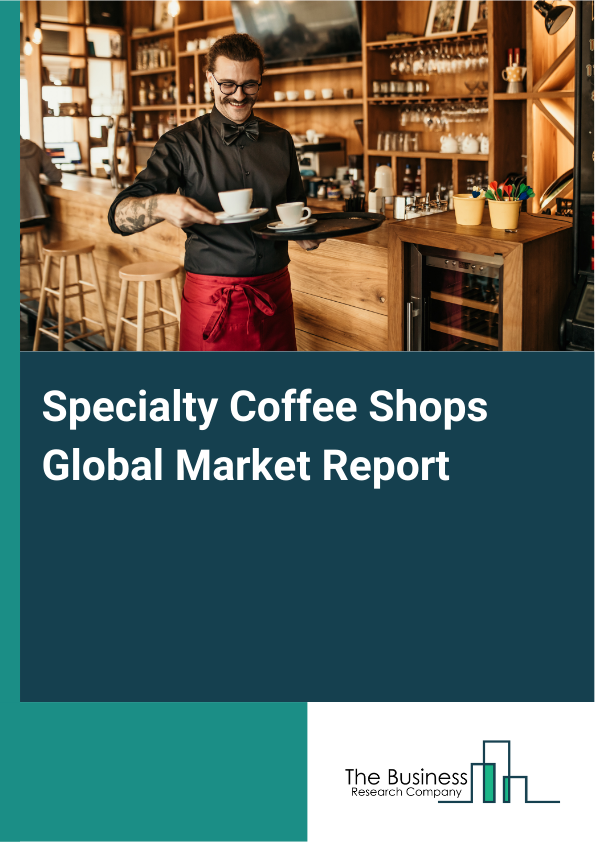 Specialty Coffee Shops Markers Market | Global Report 2034